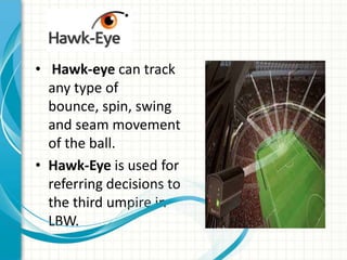 Hawk eye technology by Mohit Agarwal | PPTX