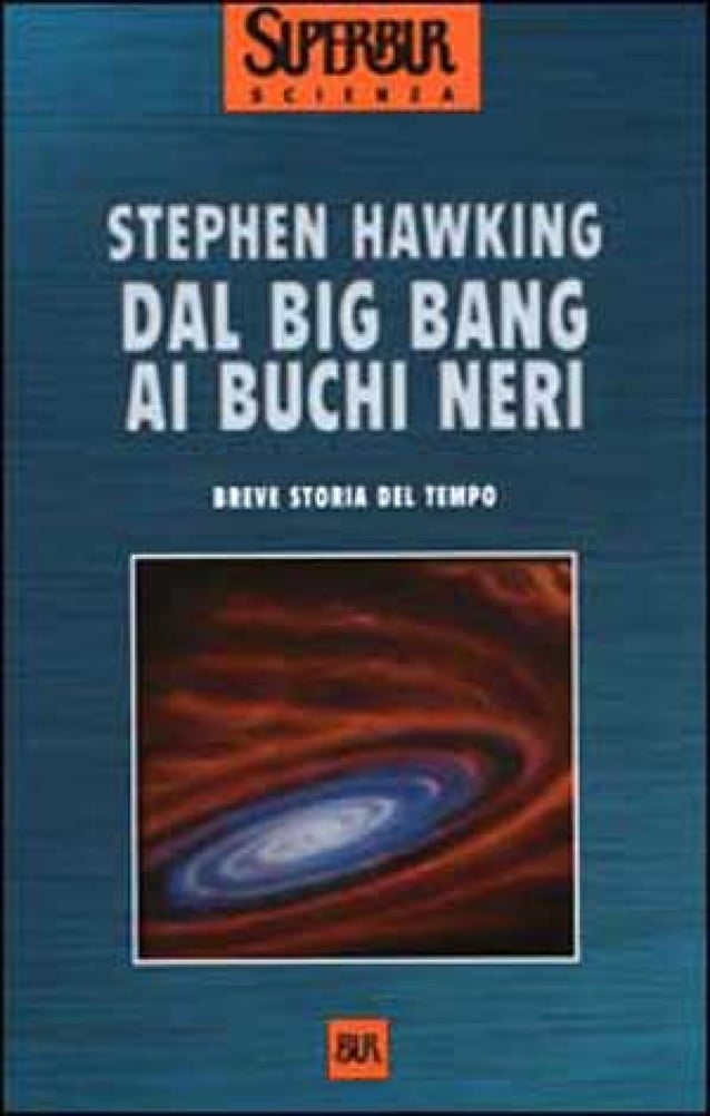 Hawking stephen dal big bang ai buchi neri. breve storia del tempo(1 ...