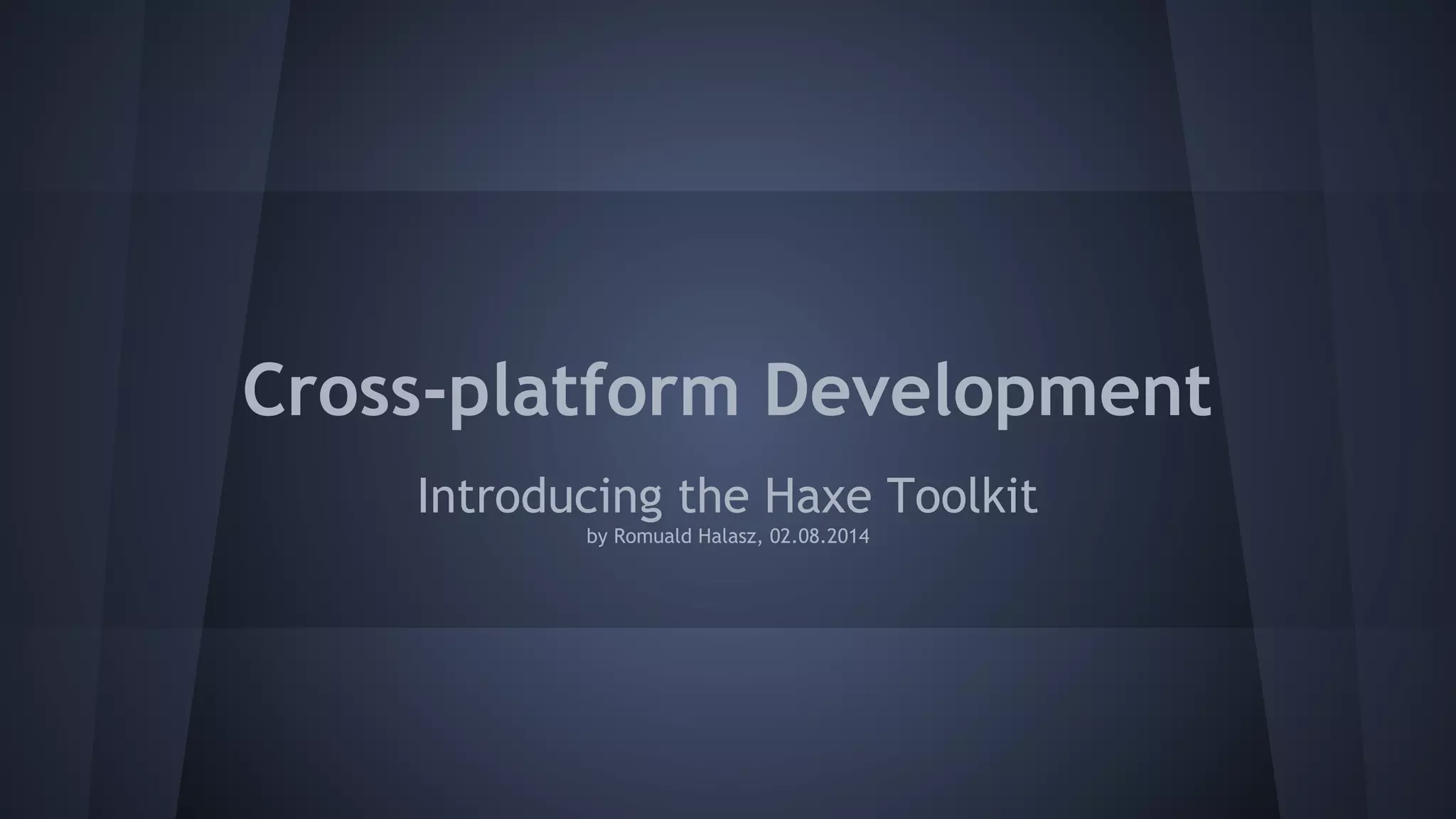 Haxe Toolkit for cross-platform applications development | PPT