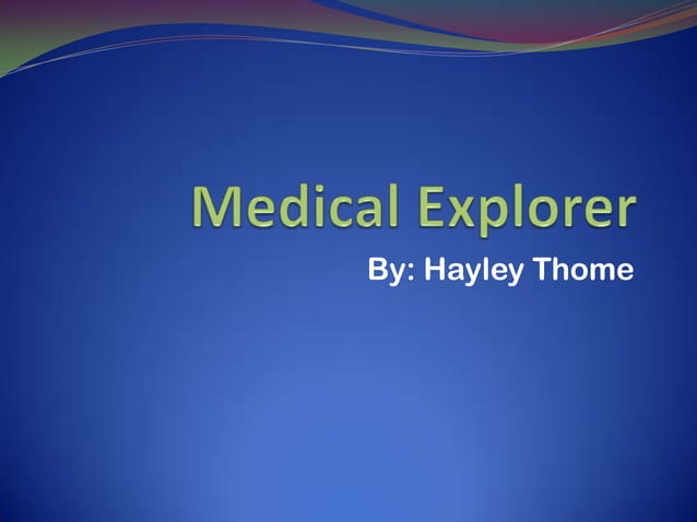 Hayley medical explorer | PPT