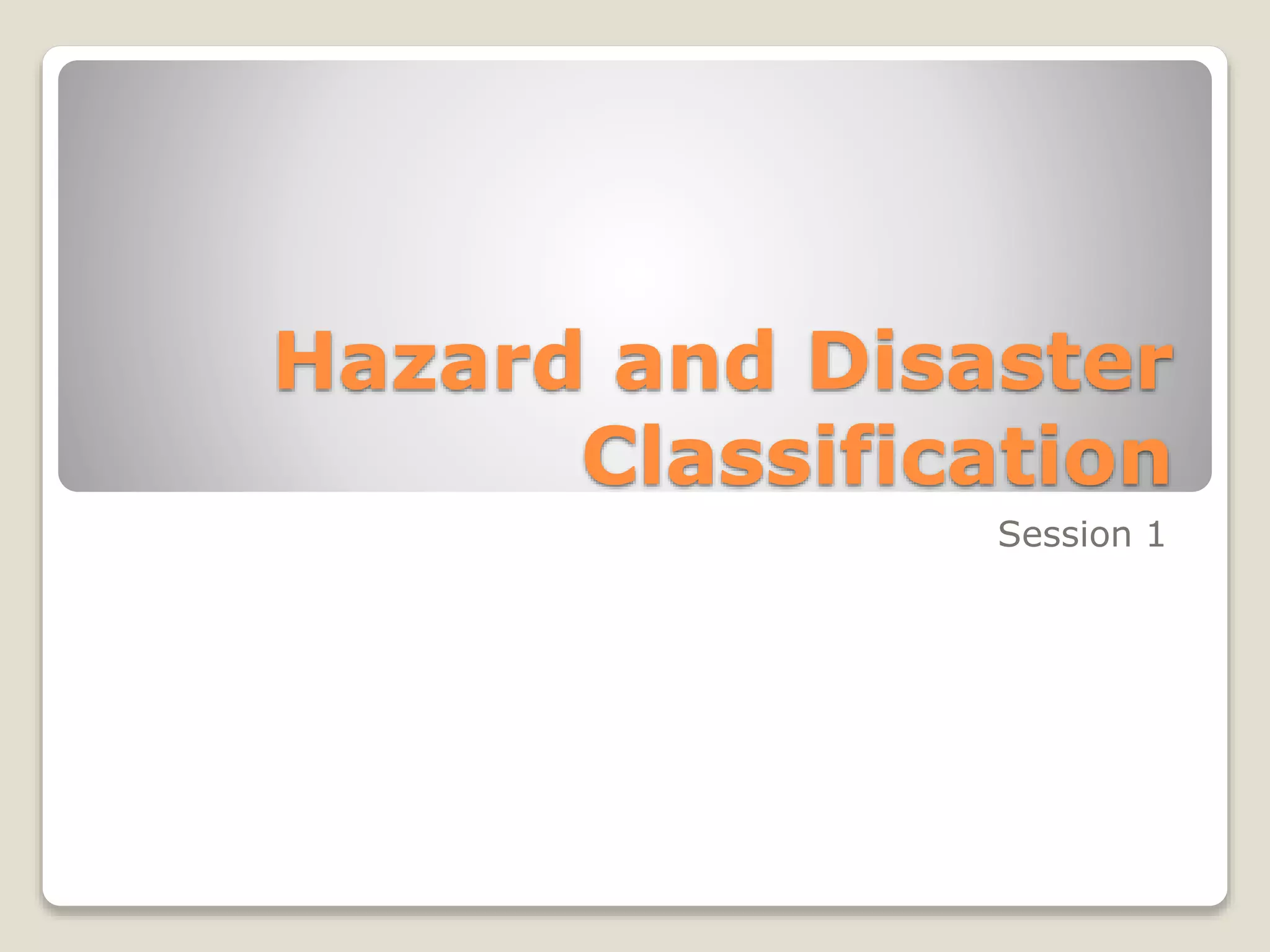 Hazard and disaster classification | PPT