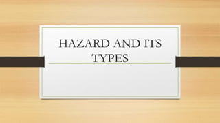 HAZARD AND ITS TYPES.pptx