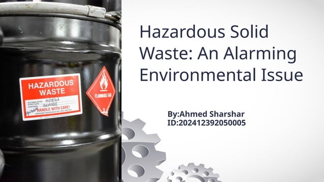 Hazardous-Solid-Waste-An-Alarming-Environmental-Issue 99.pptx
