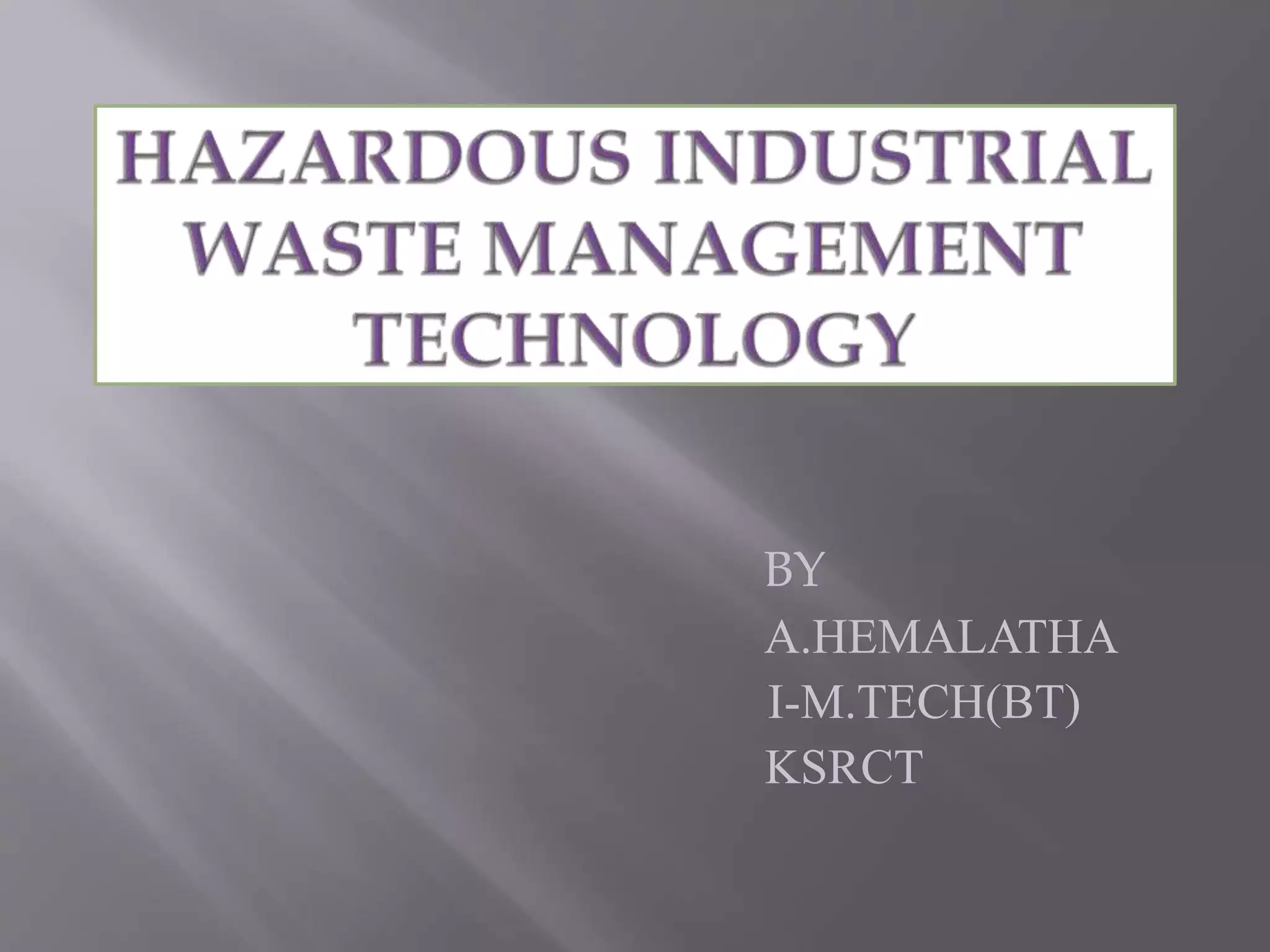 Hazardous industrial waste management technology | PPT