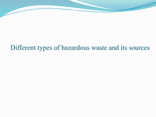 Hazardous Waste: Meaning, Types, and Management | PPTX