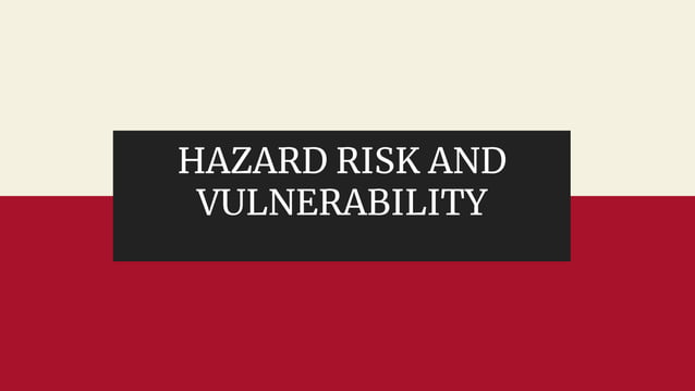 Hazard, risk and Vulnerability (1).pptx | Environment | Science