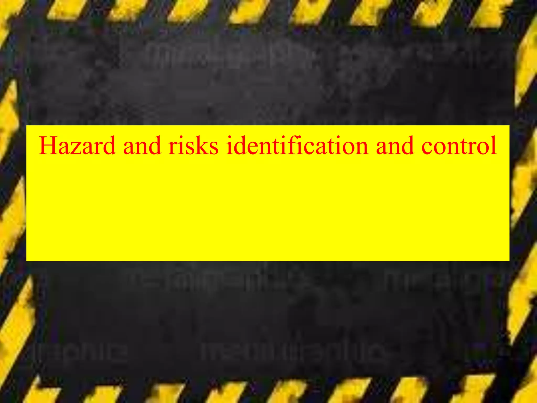 Hazard and risk identification and control | PPTX