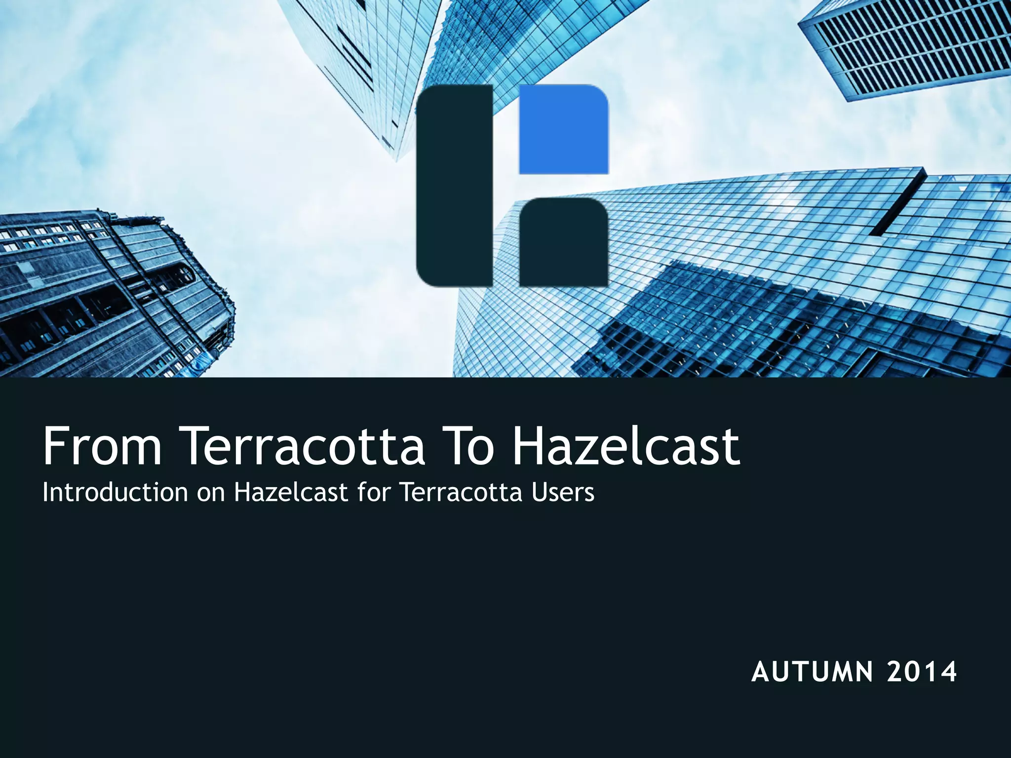 Hazelcast for Terracotta Users | PPT