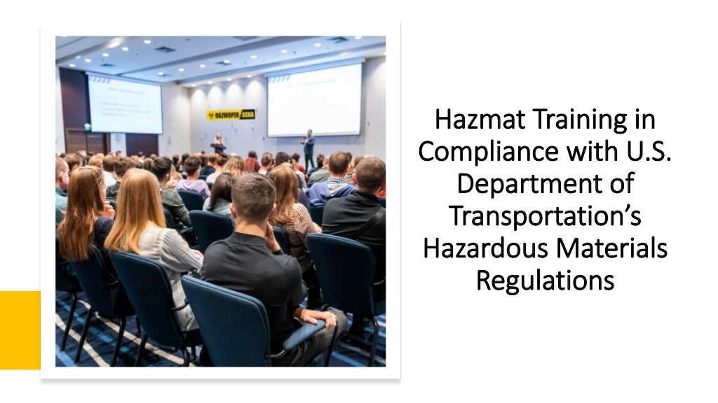 Hazmat Training in Compliance with U.S. Department of Transportation’s Hazardous Materials ...