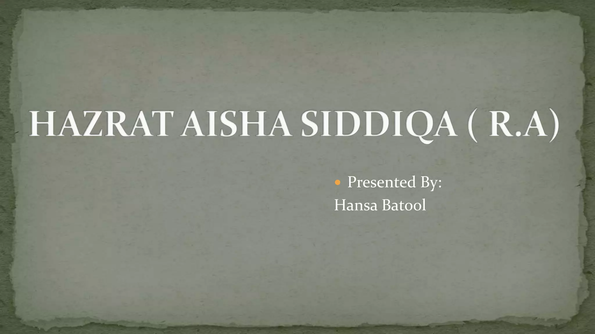 Hazrat Aisha R.A | PPTX