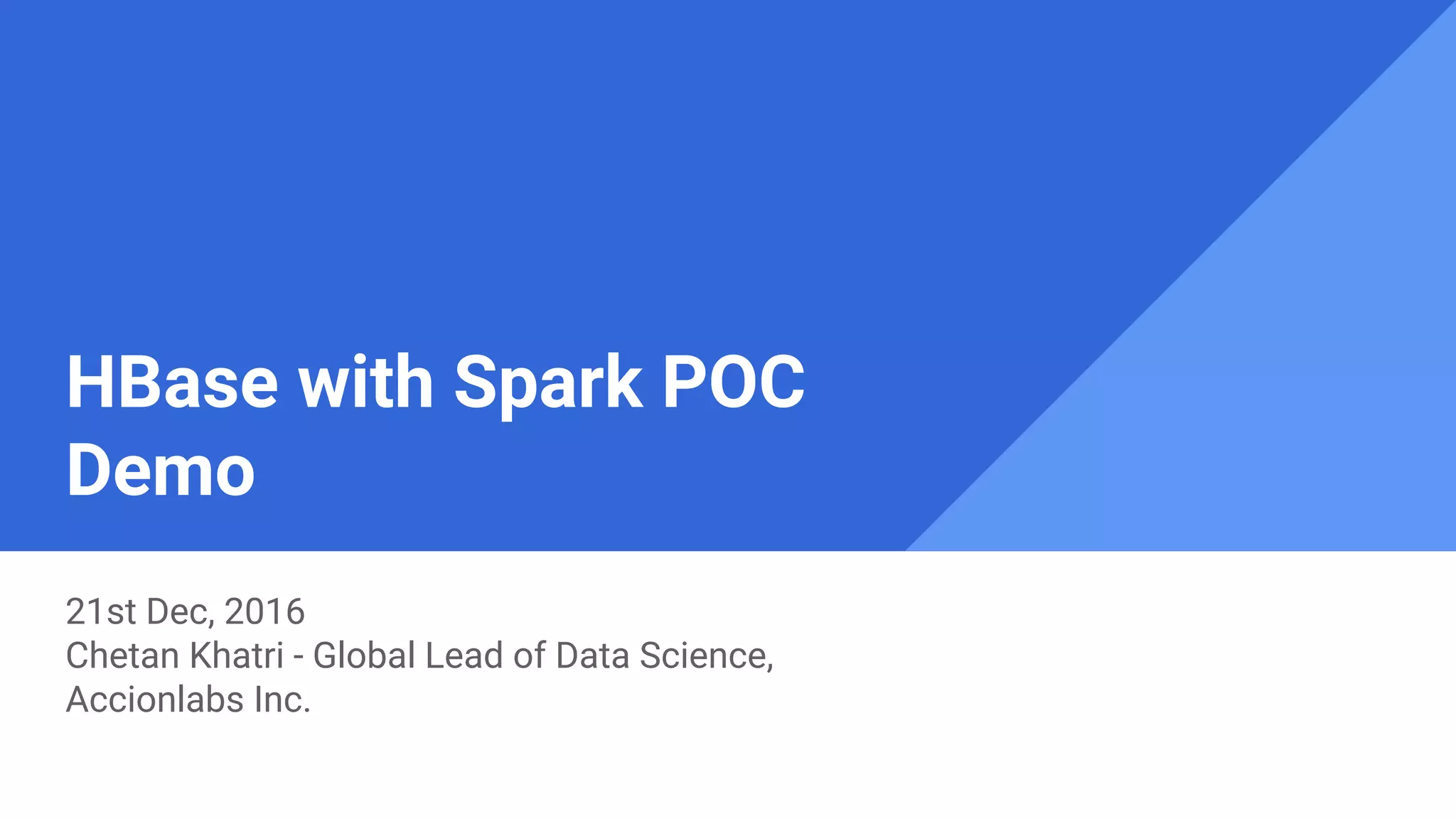 HBase with Apache Spark POC Demo | PPT HBase with Apache Spark POC Demo | PPT