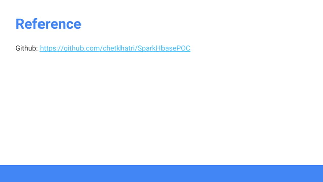 HBase with Apache Spark POC Demo | PPT HBase with Apache Spark POC Demo | PPT