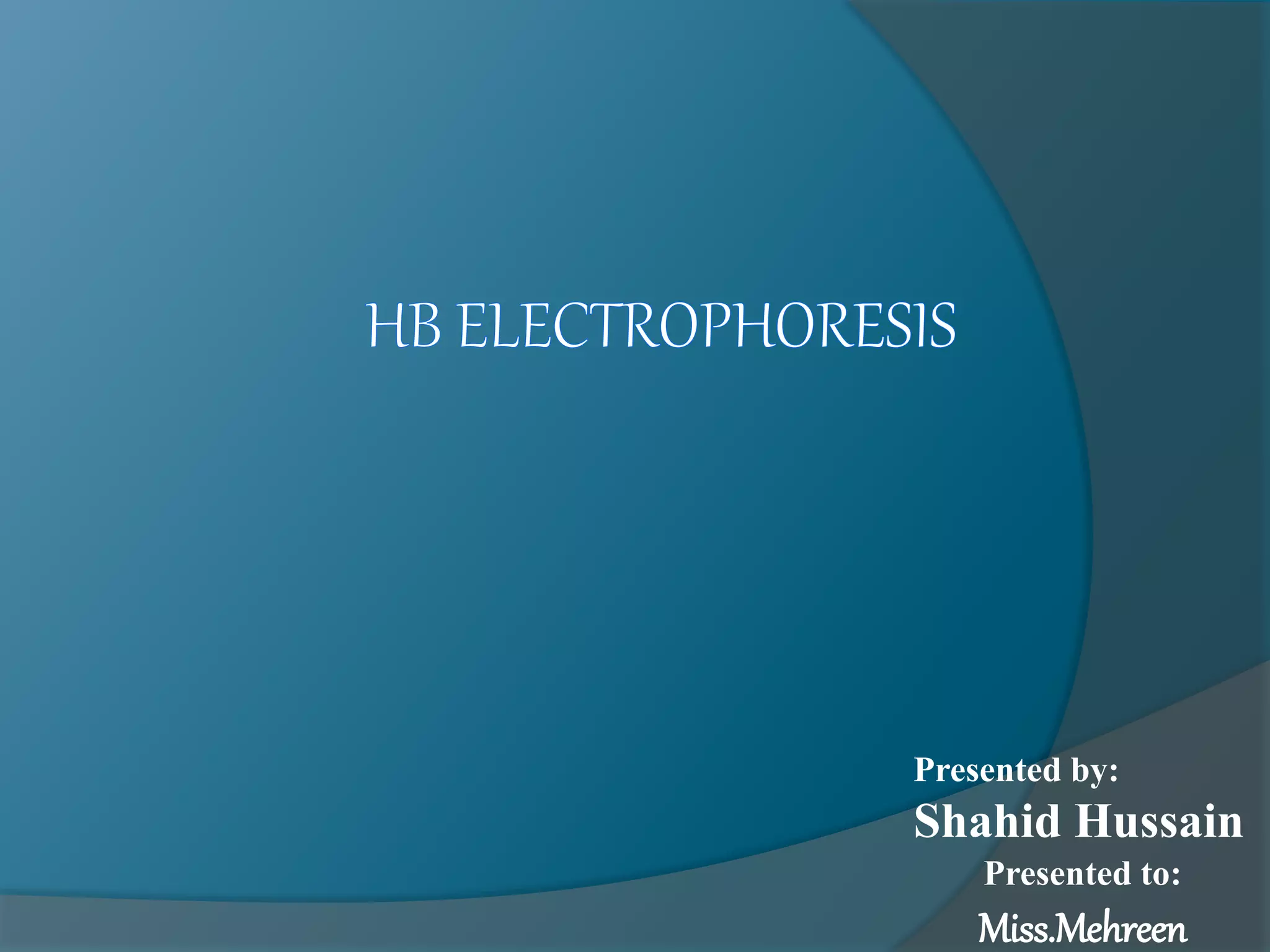Hb electrophoresis (principle materials and procedure) | PPTX