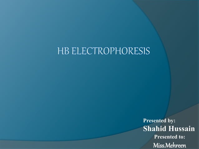 Hb electrophoresis (principle materials and procedure) | PPTX