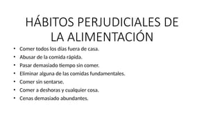 HÁBITOS PERJUDICIALES DE LA ALIMENTACIÓN.pptx