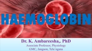 HAEMOGLOBIN AND RBCBY DR AMBAREESHA.ppsx