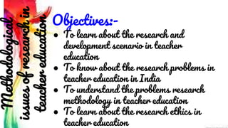 methodological issues of research in teacher education | PPTX