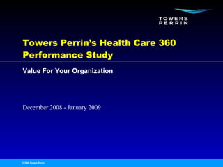 Towers Perrin's Health Care 360 Performance Study - Value for Your ...