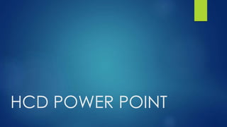 Hcd power point | PPTX