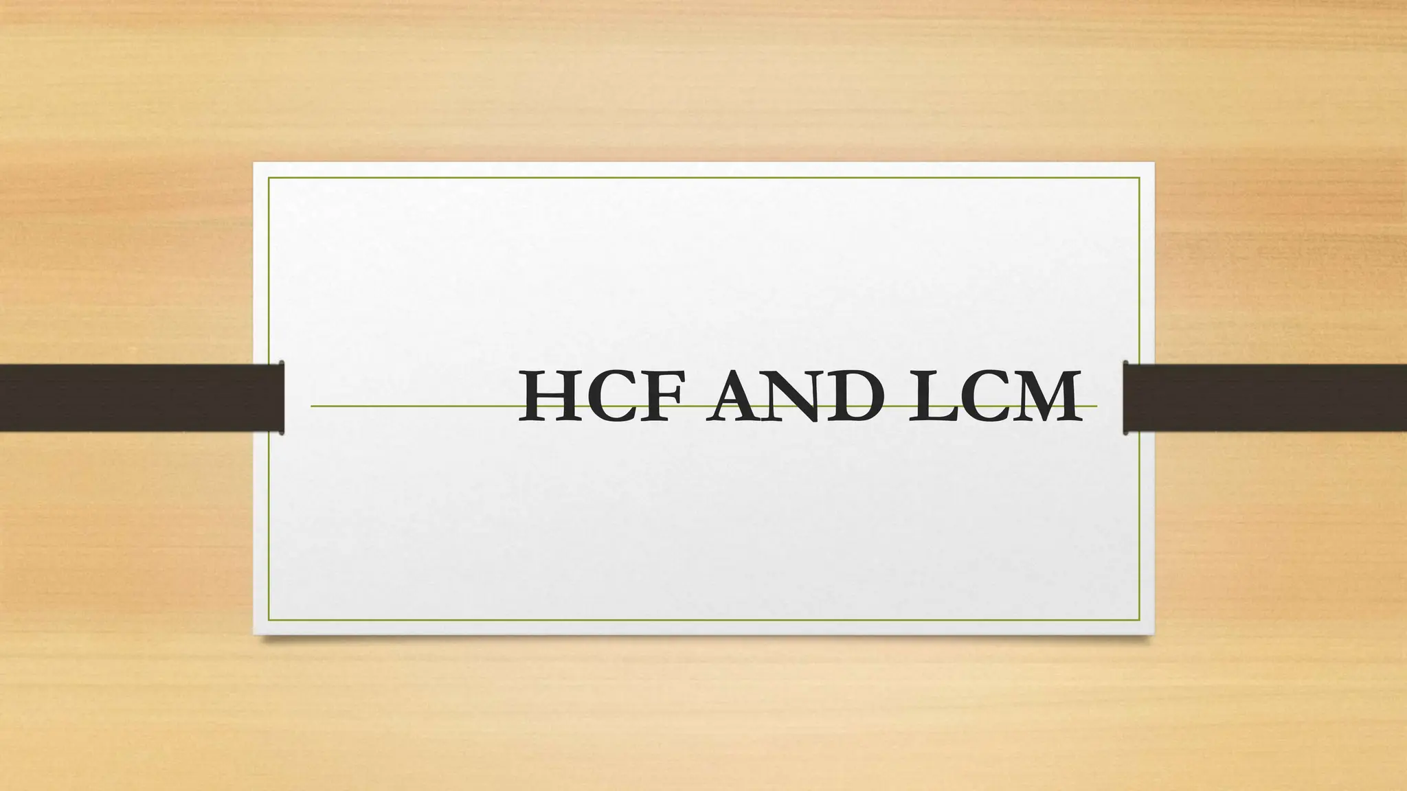HCF AND LCM.pptx related to maths with examples | PPTX
