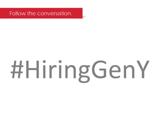 Hiring Gen Y: Recruiting and Retaining the Millennial Workforce | PPT