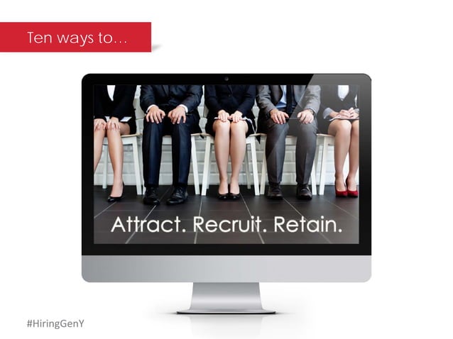 Hiring Gen Y: Recruiting and Retaining the Millennial Workforce | PPT