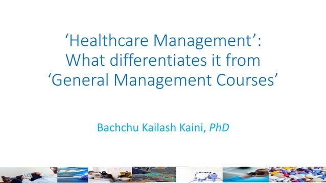 ‘Healthcare Management’: What differentiates it from ‘General ...