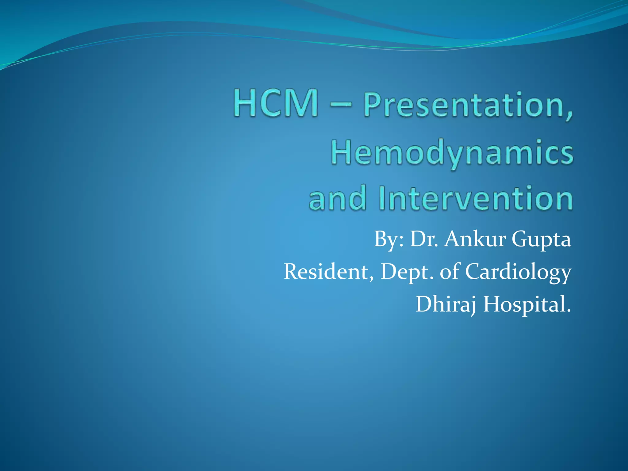HCM – Presentation, Hemodynamics and Intervention | PPTX