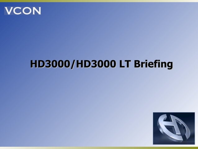 HD3000/HD3000 LT Briefing VCON Introduces the High Definition ... | PPT