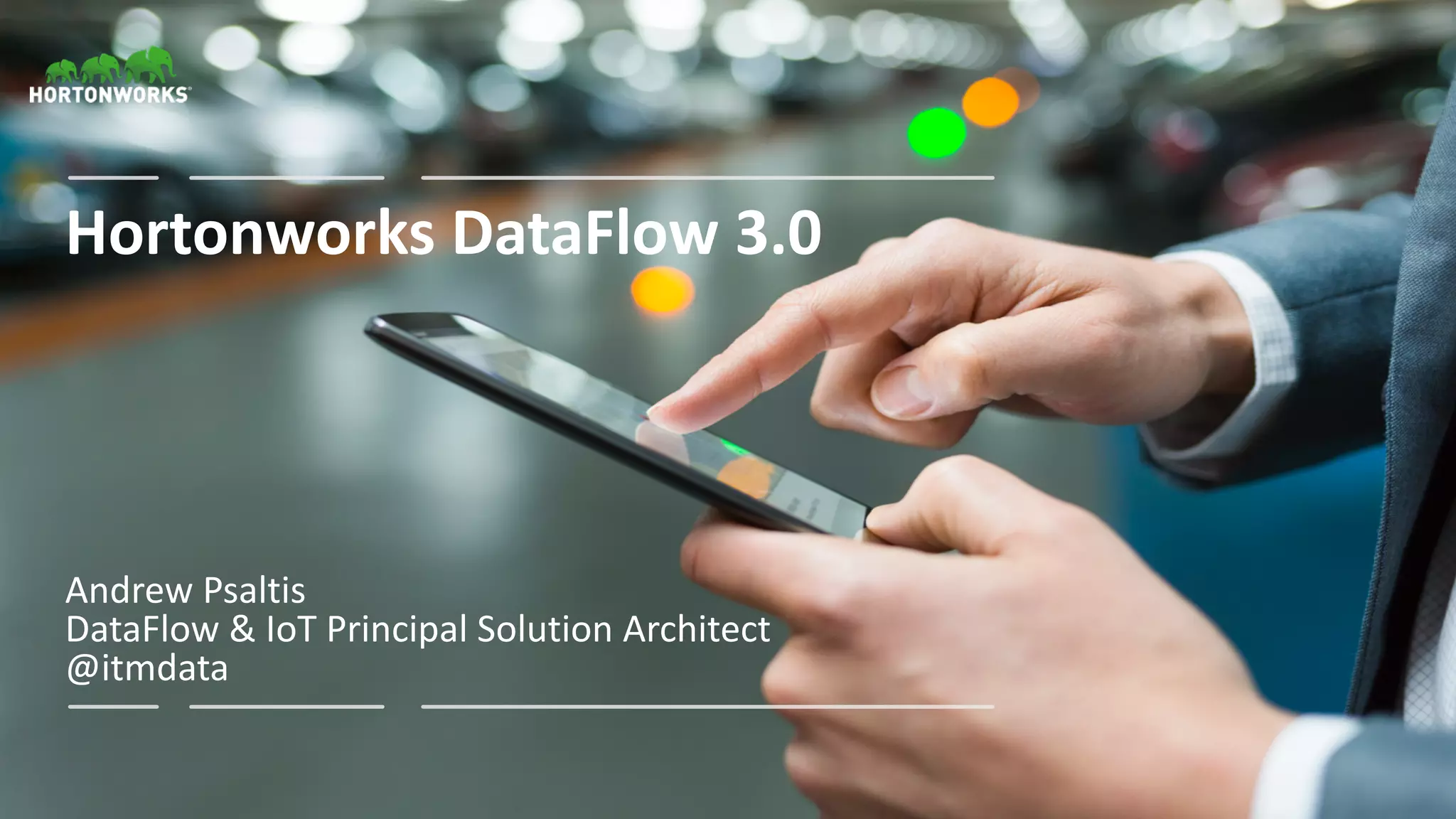What's new in Hortonworks DataFlow 3.0 by Andrew Psaltis | PPT
