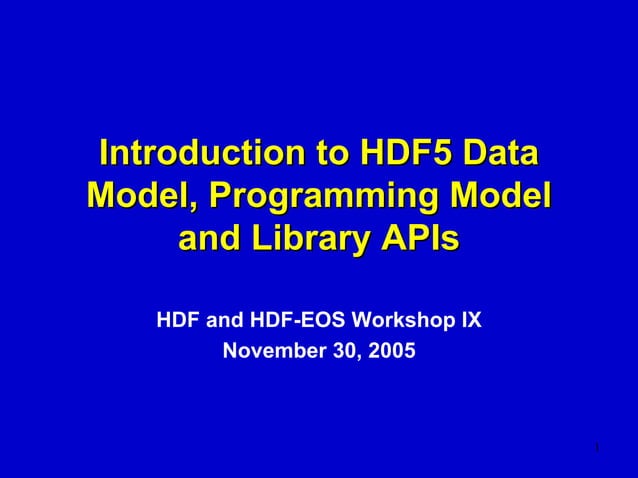 Introduction to HDF5 Data Model, Programming Model and Library APIs | PPT