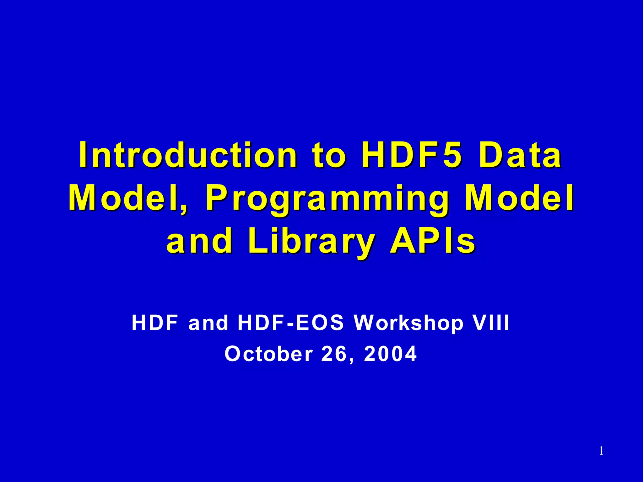 Introduction to HDF5 Data Model, Programming Model and Library APIs | PPT