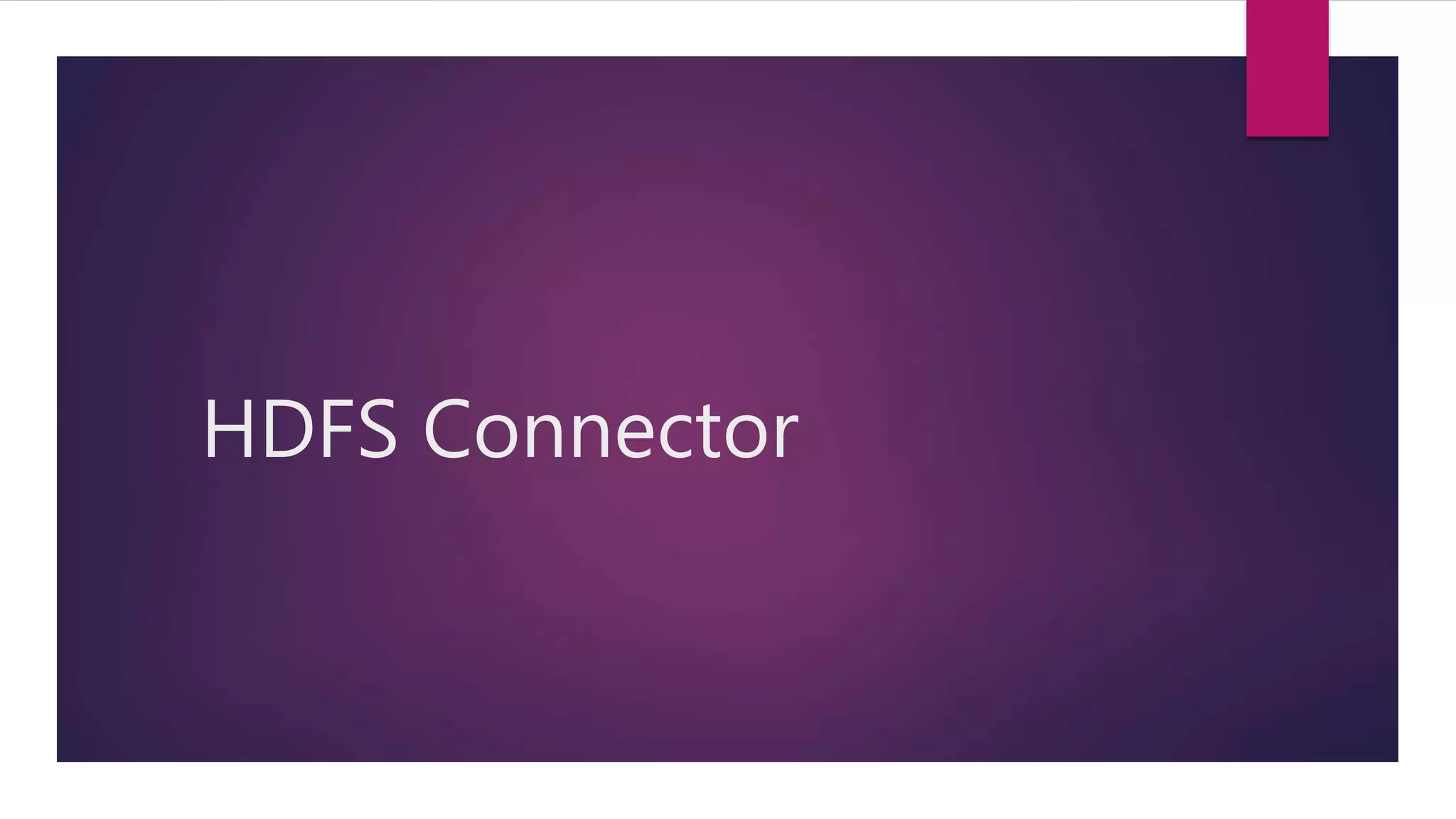 Hdfs Connector Pptx Programming Languages Computing