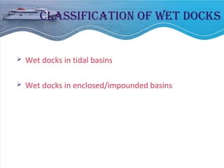 H & d ppt 05 wet docks | PPT