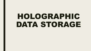 Holographic Data Storage | PPTX