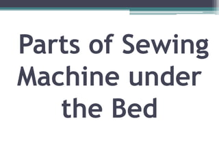 Parts and Function of Sewing Machine | PPTX
