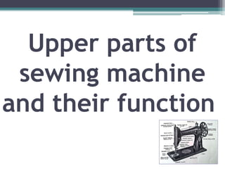 Parts and Function of Sewing Machine | PPTX