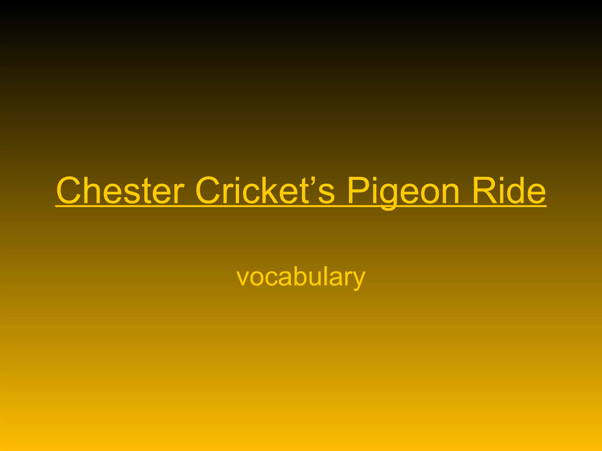Chester Cricket's Pigeon Ride Vocabulary | PPT
