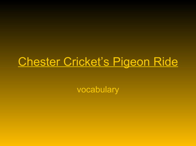 Chester Cricket's Pigeon Ride Vocabulary | PPT