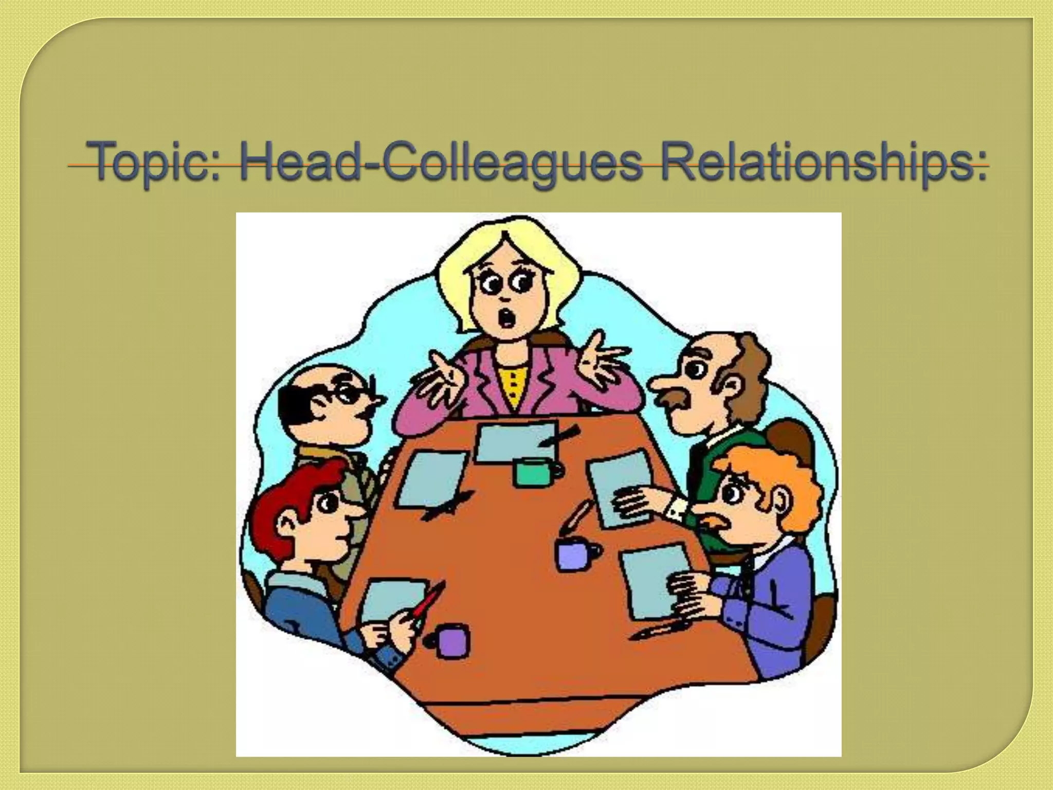 Head colleagues relationships | PPTX