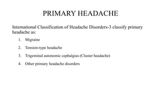 HEADACHE SLIIDE SHARE.pptx primary headache | PPTX