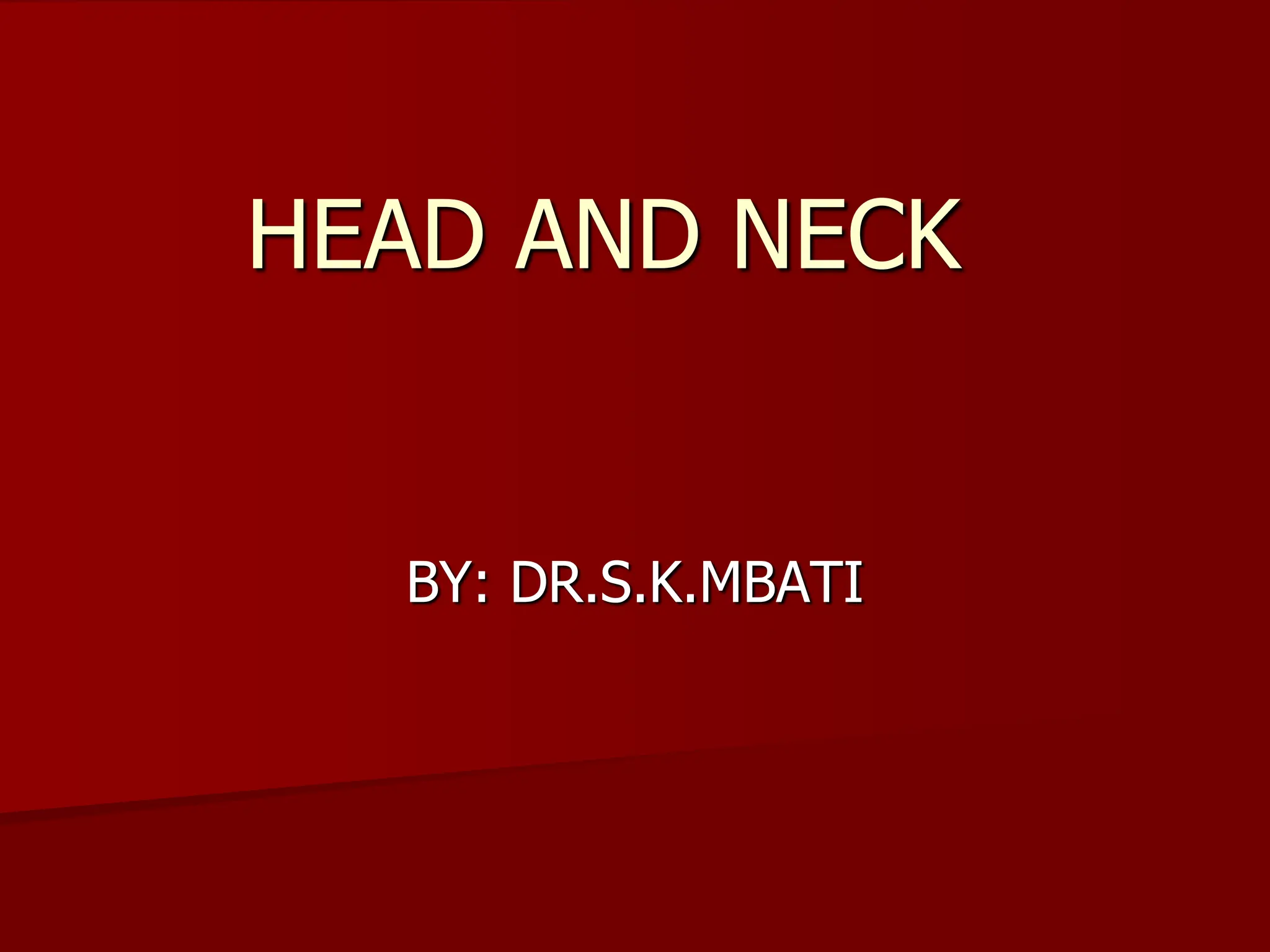 Anatomy of the HEAD AND NECK lecture 1.ppt