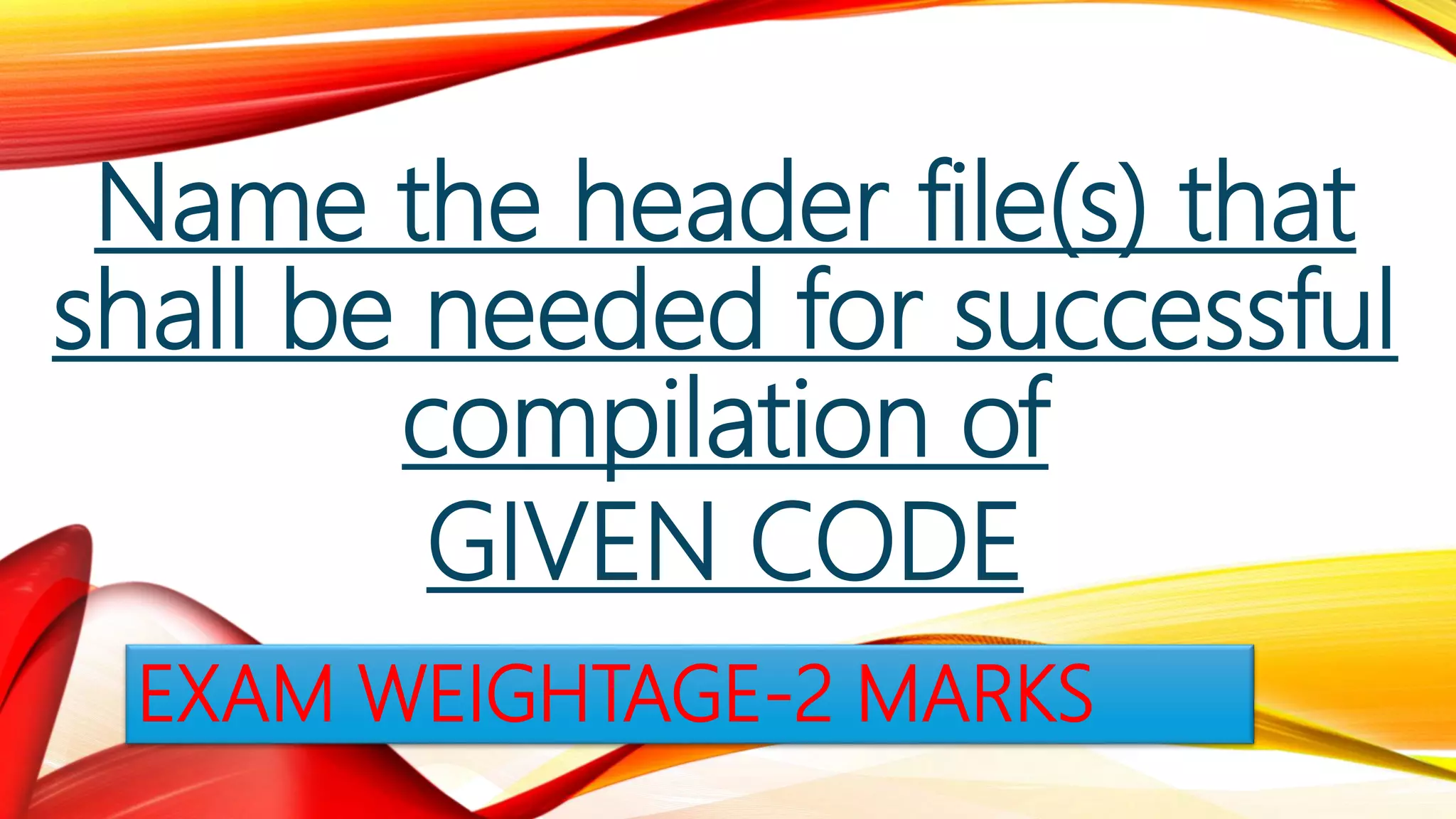 Header file BASED QUESTION- CBSE CS CLASS 12TH | PPT | Free Download
