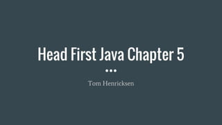 Head First Java Chapter 5 | PPT