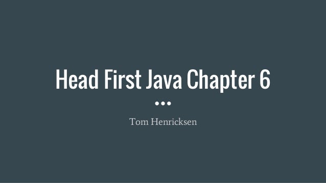 Head First Java Chapter 6 Head First Java Chapter 6
