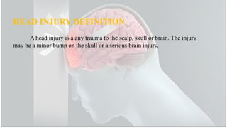 Head Injuries (Adult Health Nursing-II) Unit-VI.pptx