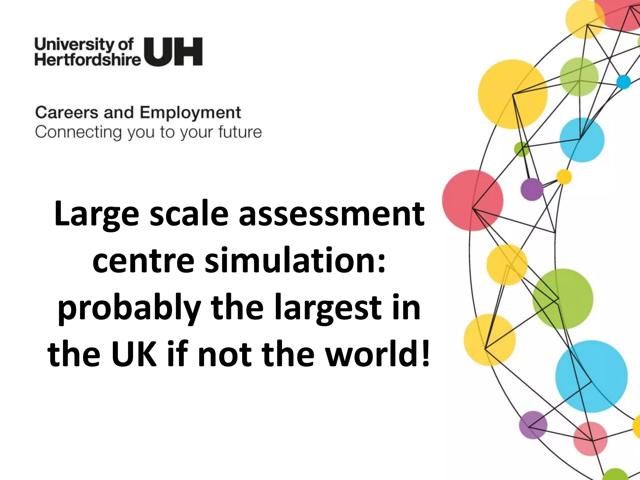 Large scale assessment centre simulation: probably the largest in the ...