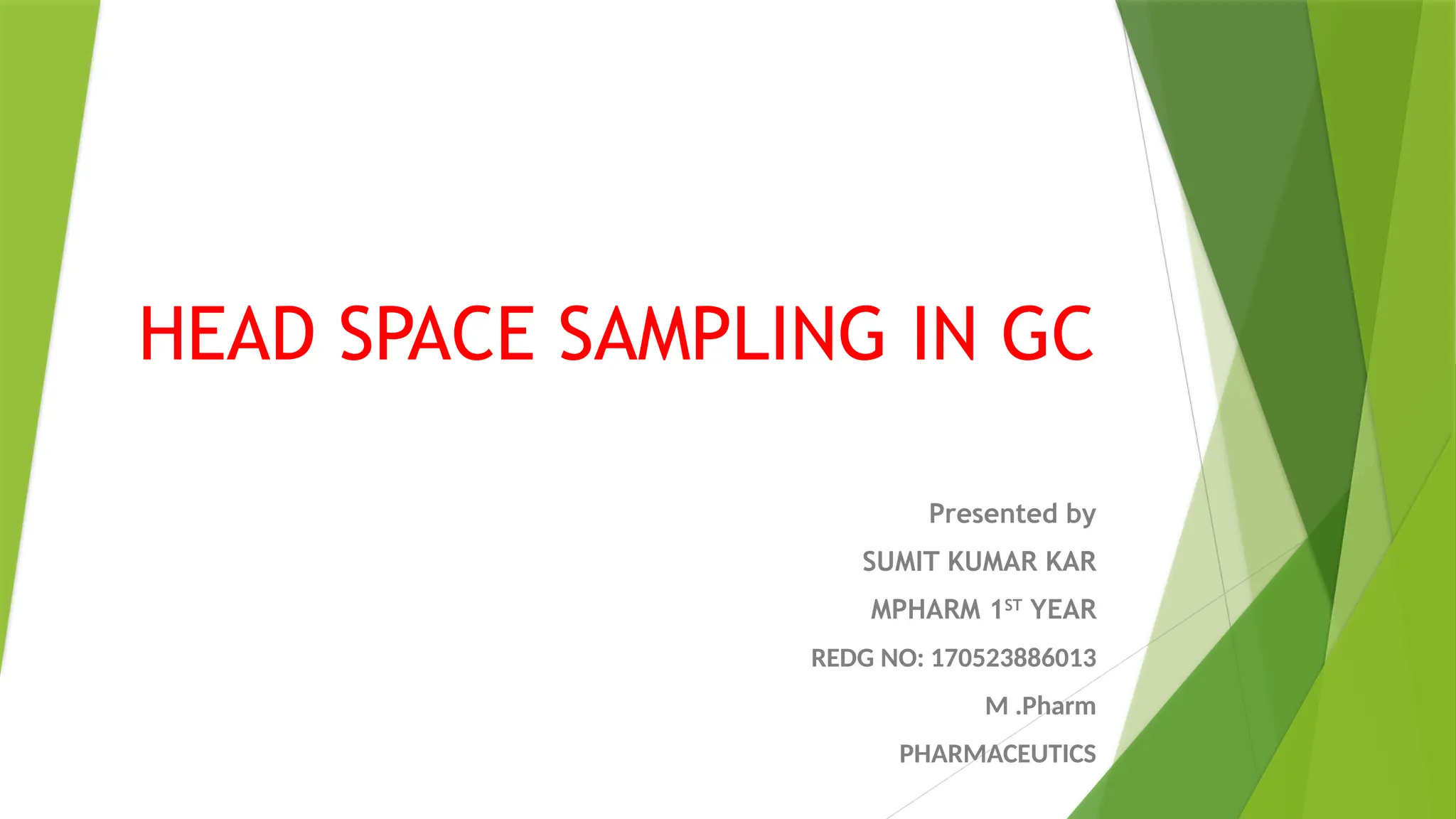 HEAD SPACE SAMPLING IN GAS CHROMATOGRAPHY.pptx