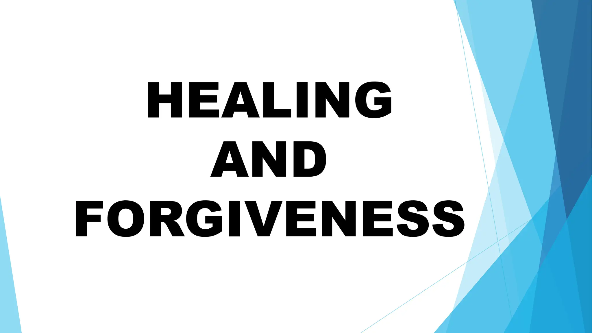 HEALING-AND-FORGIVENESS TO ALL MANKINDSS | PPTX