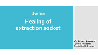 healing of extraction socket power point presentation | PPTX